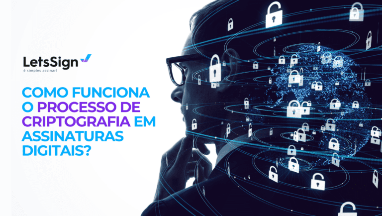 Como funciona o processo de criptografia em assinaturas digitais? - LetsSign